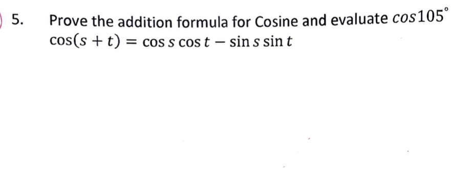 Solved Prove the addition formula for Cosine and evaluate | Chegg.com