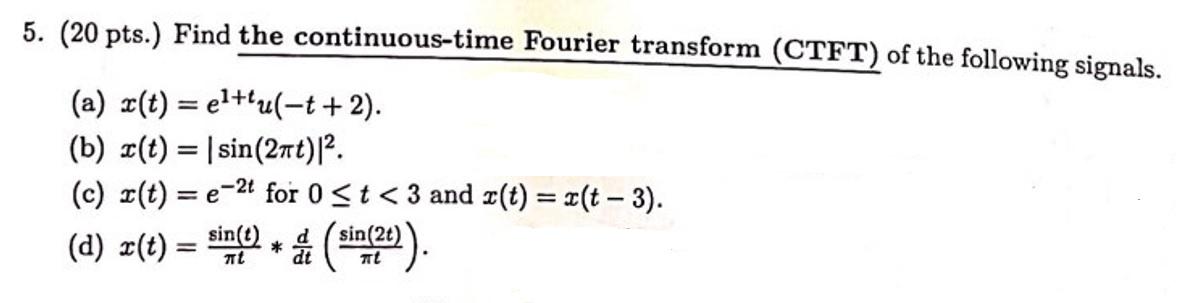 Solved 5. (20 pts.) Find the continuous-time Fourier | Chegg.com