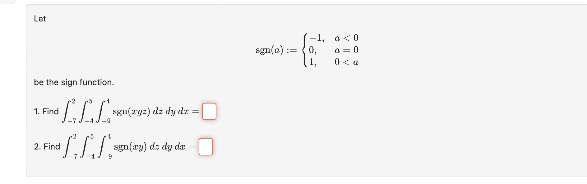 Solved sgn(a):=⎩⎨⎧−1,0,1,a