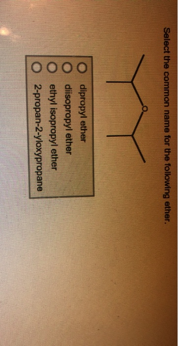 Solved Select the common name for the following ether | Chegg.com