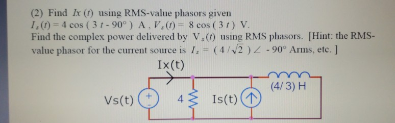 Solved (2) Find Ix (t) using RMS-value phasors given 1,(t) = | Chegg.com