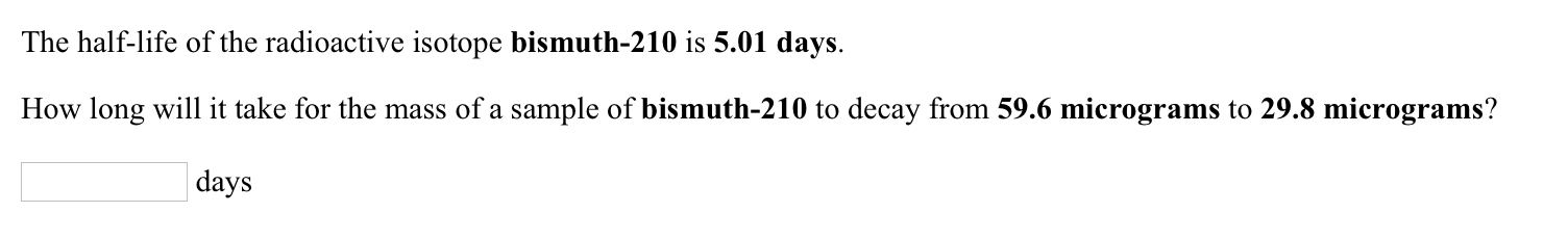 Solved The half-life of the radioactive isotope bismuth-210 | Chegg.com