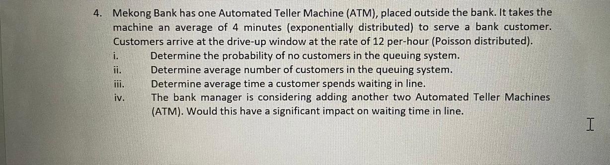 Solved 4. Mekong Bank has one Automated Teller Machine | Chegg.com