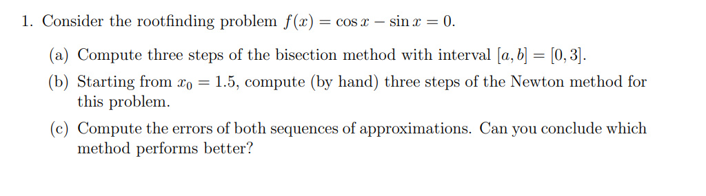 Solved 1. Consider the rootfinding problem f(x)=cosx−sinx=0. | Chegg.com