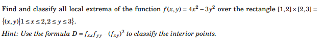 Solved Find and classify all local extrema of the function | Chegg.com