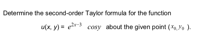 Solved Determine the second-order Taylor formula for the | Chegg.com