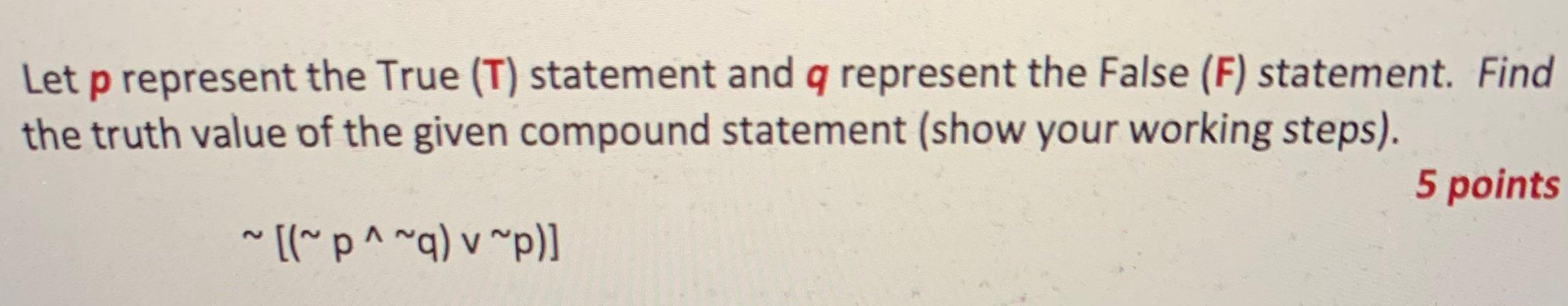 Solved Let p represent the True (T) statement and a | Chegg.com
