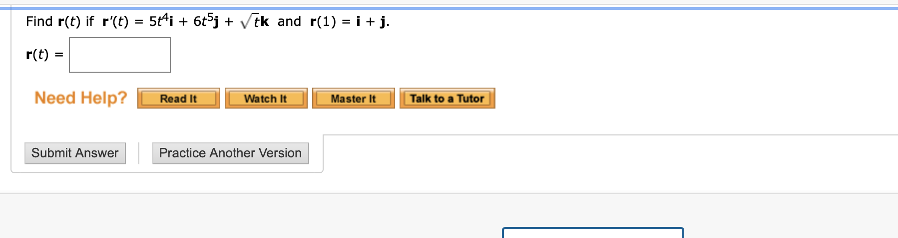 Solved Find r(t) if r'(t) = 5t4i + 6t5j + tk and r(1) = i + | Chegg.com Solved Find r(t) if r'(t) = 5t4i + 6t5j + tk and r(1) = i + | Chegg.com