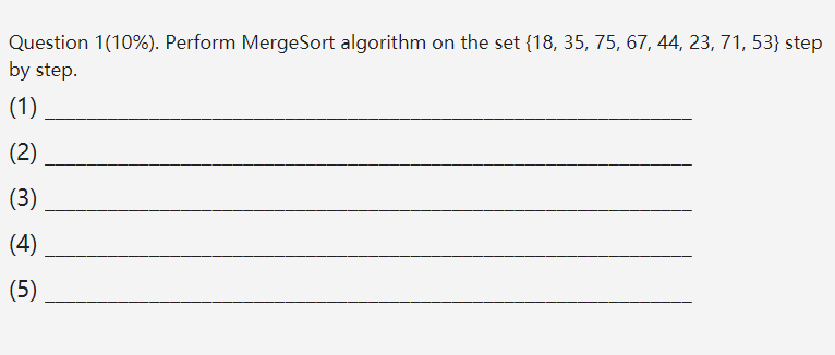 Solved Question 1(10%). Perform Merge Sort algorithm on the | Chegg.com