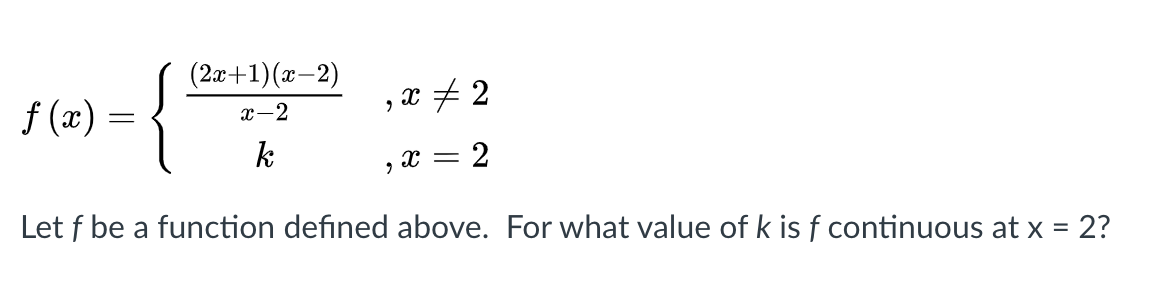 Solved f(x) = (2x+1)(x-2) X-2 k ,&2 X = 2 Let f be a | Chegg.com