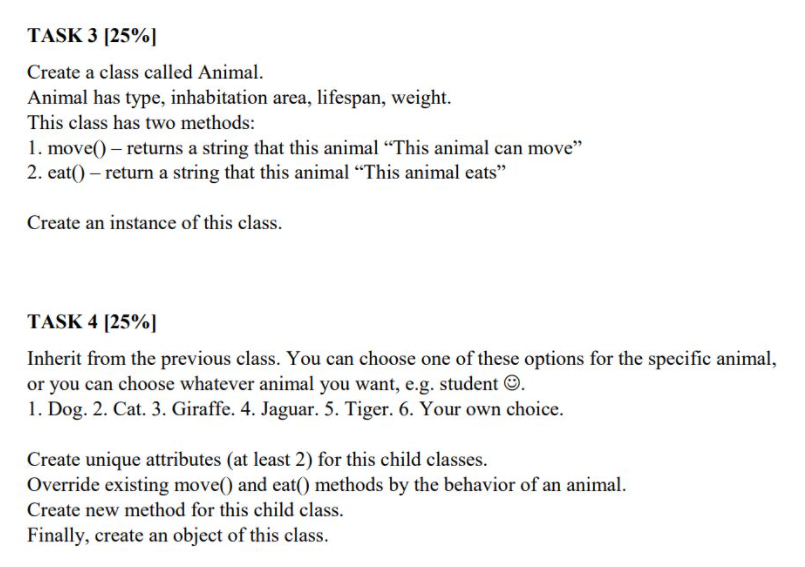 Solved TASK 3 (25%) Create a class called Animal. Animal has | Chegg.com
