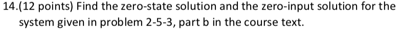 Solved 14.(12 points) Find the zero-state solution and the | Chegg.com