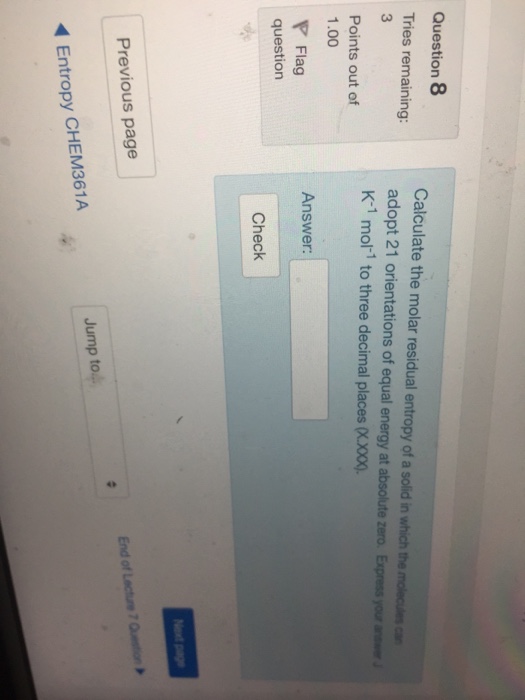 Solved Question 8 Calculate the molar residual entropy of a | Chegg.com