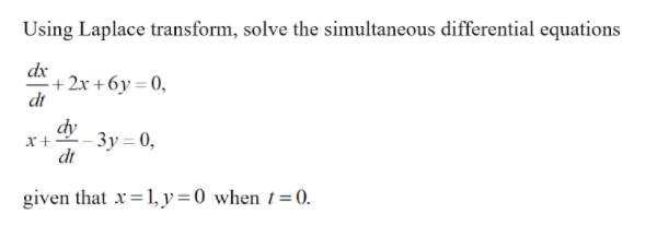 Solved Using Laplace transform, solve the simultaneous | Chegg.com
