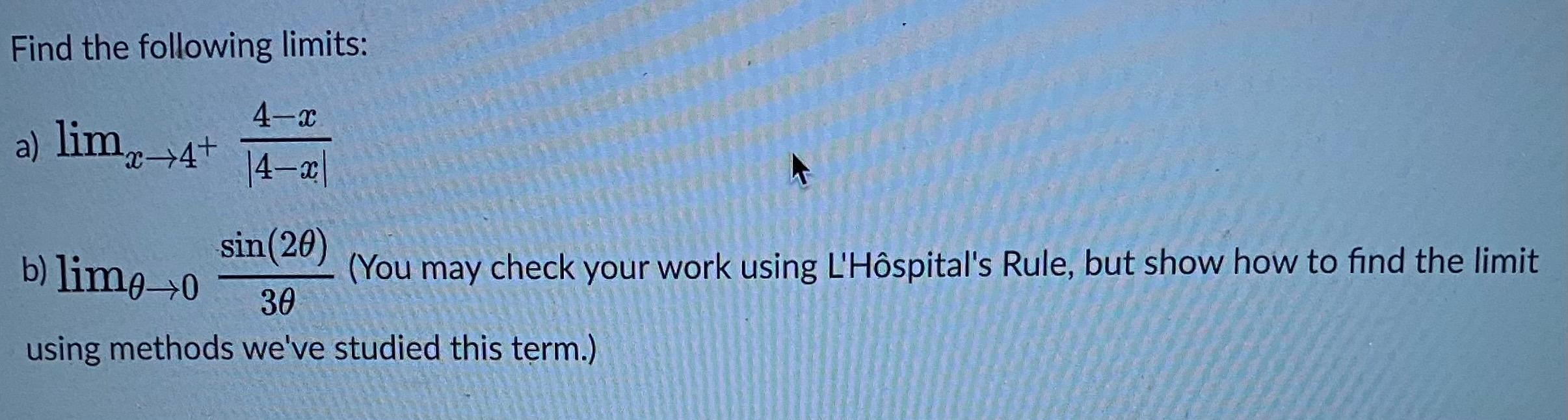 Solved Find the following limits: 4-x a) lim,-4+ 14-2 sin | Chegg.com