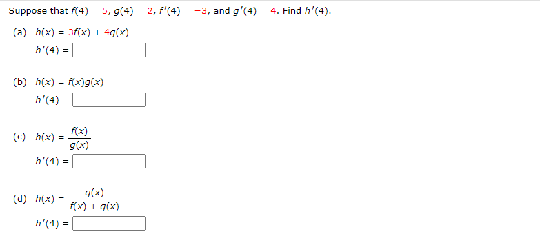 Solved Suppose that f(4)=5,g(4)=2,f'(4)=-3, ﻿and g'(4)=4. | Chegg.com