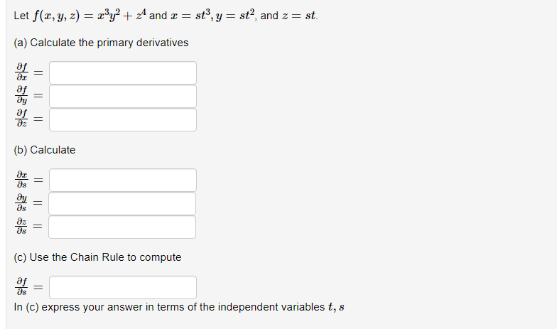 Solved Let f(x,y,z)=x3y2+z4 and x=st3,y=st2, and z=st. (a) | Chegg.com