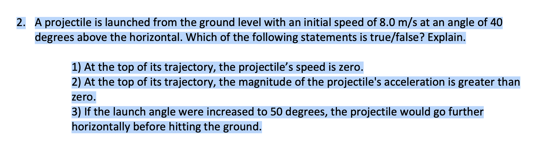 [Solved]: 2. A projectile is launched from the ground level