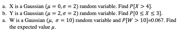 Solved = = a. X is a Gaussian (u = 0,0 = 2) random variable. | Chegg.com