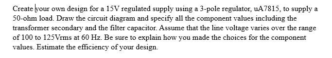 Solved Create your own design for a 15 ﻿V regulated supply | Chegg.com