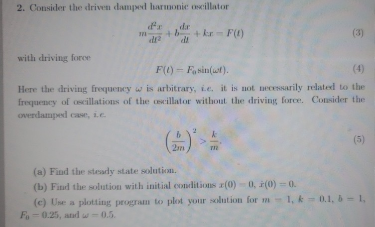 Solved 2. Consider the driven damped harmonic oscillator | Chegg.com