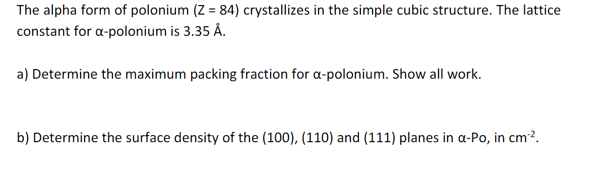 Solved The alpha form of polonium (Z=84) crystallizes in the | Chegg.com
