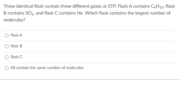 Solved Three identical flask contain three different gases | Chegg.com