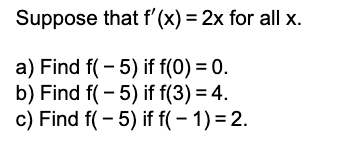 Solved Suppose that f′(x)=2x for all x. a) Find f(−5) if | Chegg.com