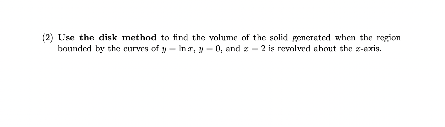 Solved (2) Use the disk method to find the volume of the | Chegg.com