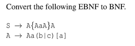 Solved Convert the following EBNF to BNF. | Chegg.com