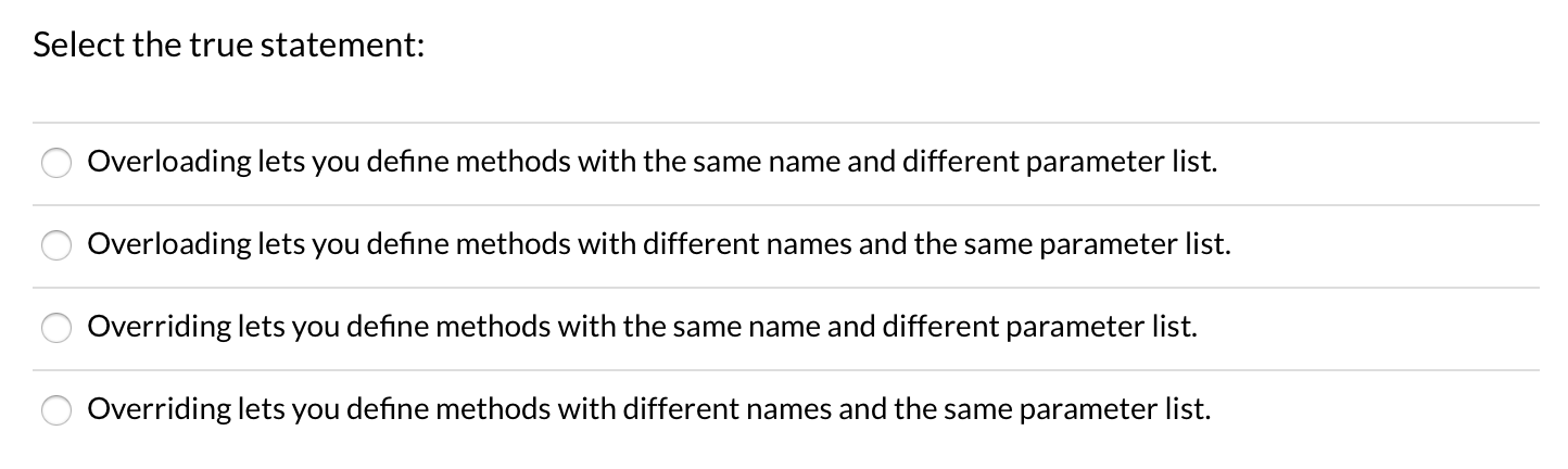Solved Select the true statement: o Overloading lets you | Chegg.com