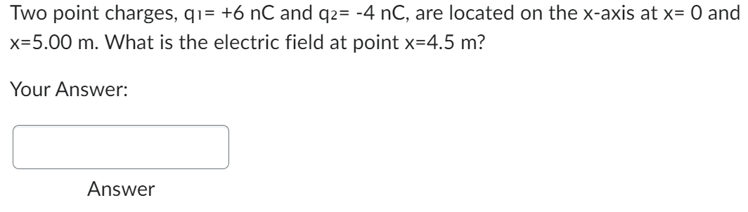 Solved Two point charges, q1=+6nC and q2=−4nC, are located | Chegg.com