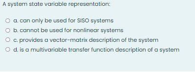 Solved A system state variable representation: O a can only | Chegg.com