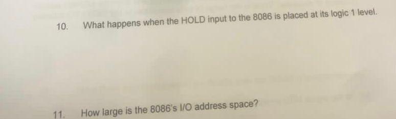 Solved 10. What happens when the HOLD input to the 8086 is | Chegg.com