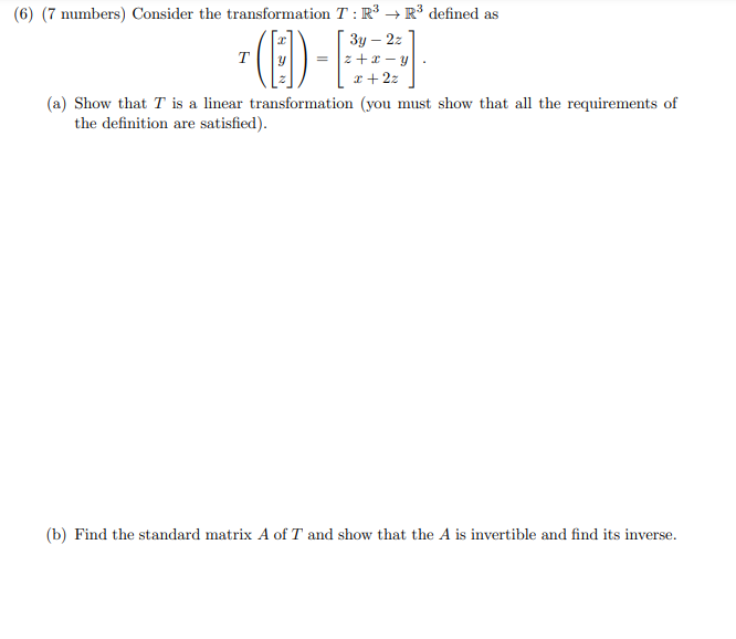 Solved (6) (7 numbers) Consider the transformation T:R3→R3 | Chegg.com Solved (6) (7 numbers) Consider the transformation T:R3→R3 | Chegg.com