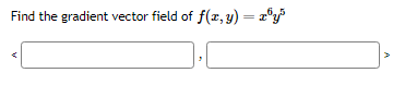 Solved Find the gradient vector field of f(x,y)=x6y5 | Chegg.com