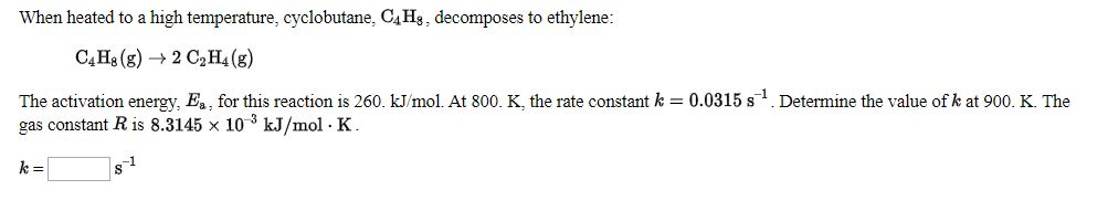 Solved When heated to a high temperature, cyclobutane. C4H8, | Chegg.com