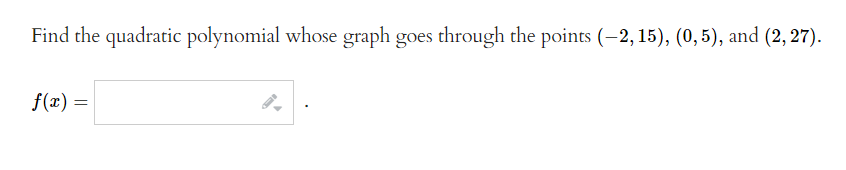 Solved Find the quadratic polynomial whose graph goes | Chegg.com