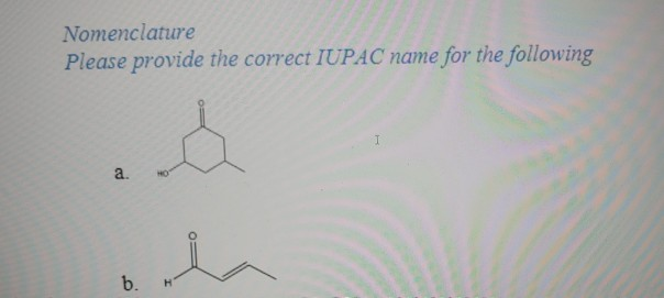 Solved Nomenclature Please provide the correct IUPAC name | Chegg.com