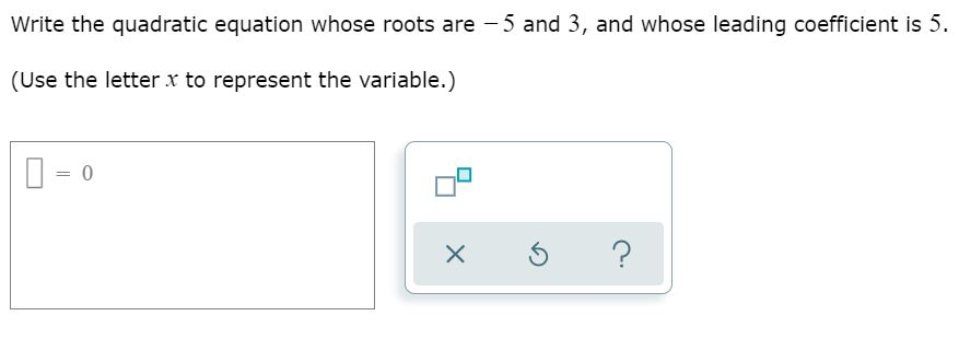 Solved Write the quadratic equation whose roots are - 5 and | Chegg.com