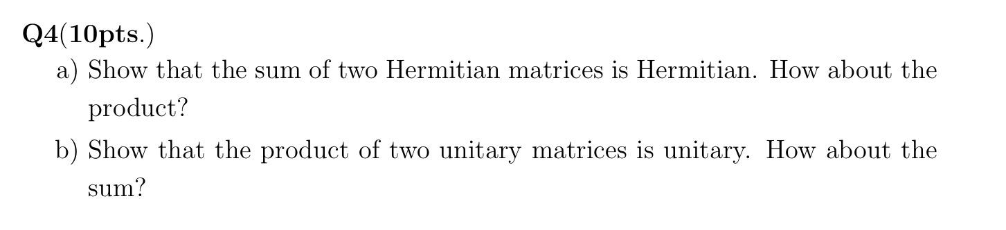 Solved Q4(10pts.) a) Show that the sum of two Hermitian | Chegg.com