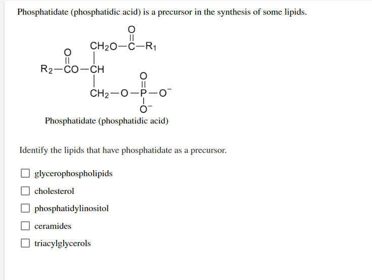 Solved Phosphatidate (phosphatidic acid) is a precursor in | Chegg.com