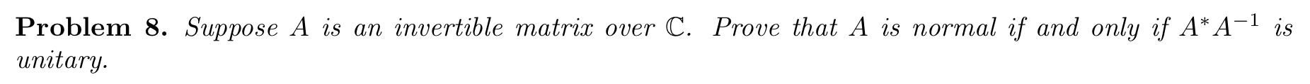 Solved Problem 8. Suppose A is an invertible matrix over C. | Chegg.com