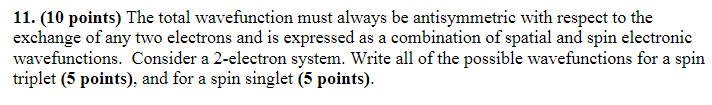 Solved 11. (10 points) The total wavefunction must always be | Chegg.com