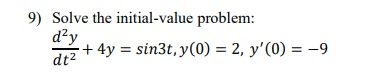 Solved 9) Solve the initial-value problem: d2y dt2 | Chegg.com