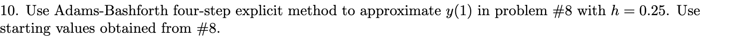 Solved 10. Use Adams-Bashforth four-step explicit method to | Chegg.com