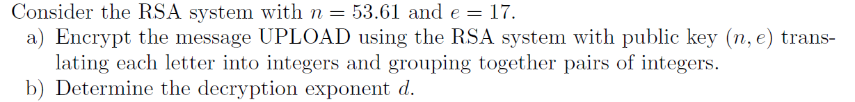 Solved Consider the RSA system with n=53.61 and e=17 a) | Chegg.com