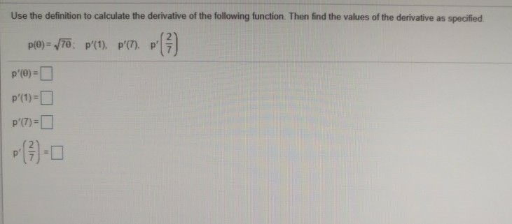 Solved Use the definition to calculate the derivative of the | Chegg.com