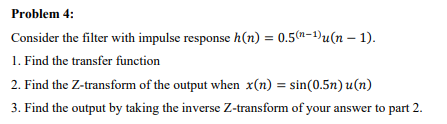 Problem 4: Consider the filter with impulse response | Chegg.com