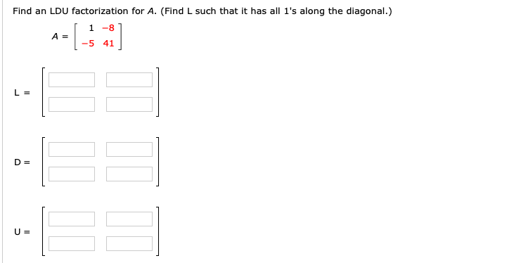 Solved Find an LDU factorization for A. (Find L such that it | Chegg.com